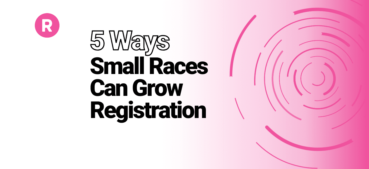 5 Ways Small Races Can Grow Registration - RunSignup