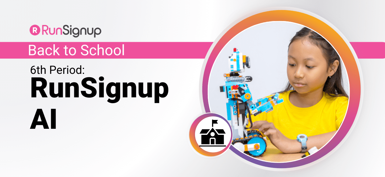 Back to School 6th Period: RunSignup AI - RunSignup