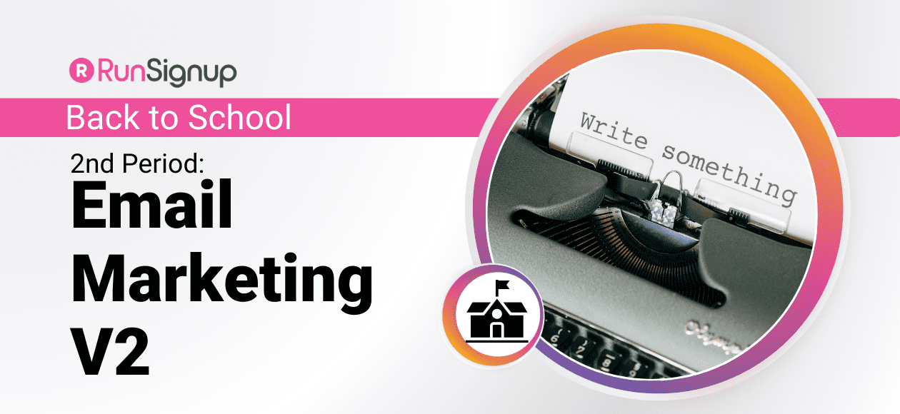 Back to School 2nd Period: Email Marketing V2 - RunSignup